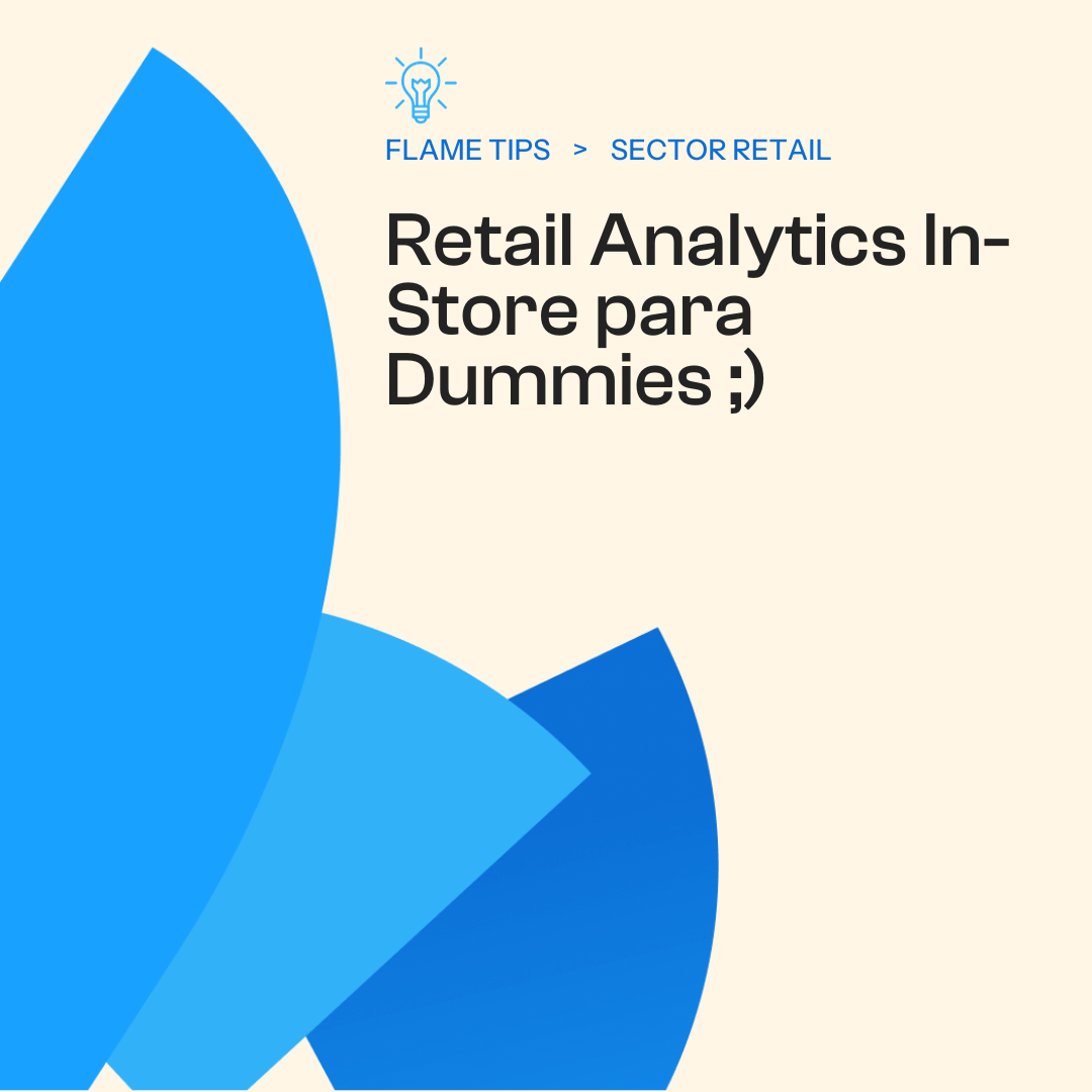 Retail Analytics In-Store para Dummies 😉 | Flame Analytics