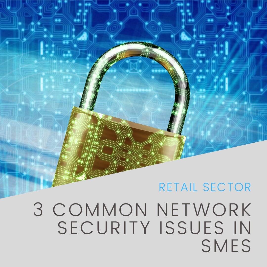 3 Common Network Security Issues in SMEs | Flame Analytics
