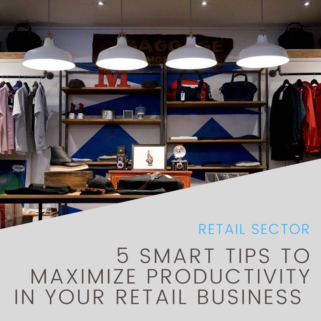 5 Smart Tips to Maximize Productivity in Your Retail Business | Flame ...
