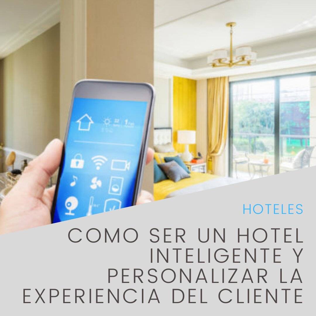 Como ser un hotel inteligente y personalizar la experiencia del cliente ...