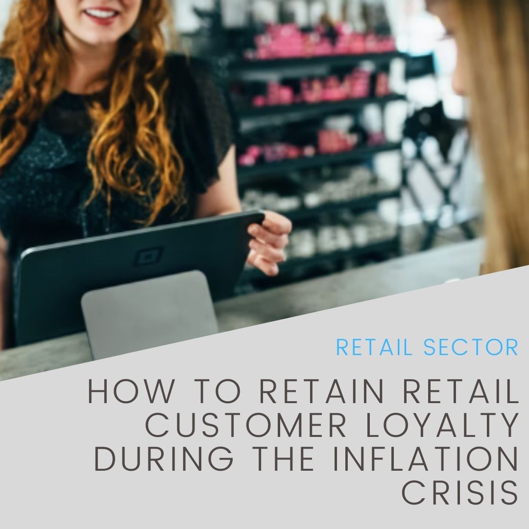 How to Retain Retail Customer Loyalty During the Inflation Crisis ...