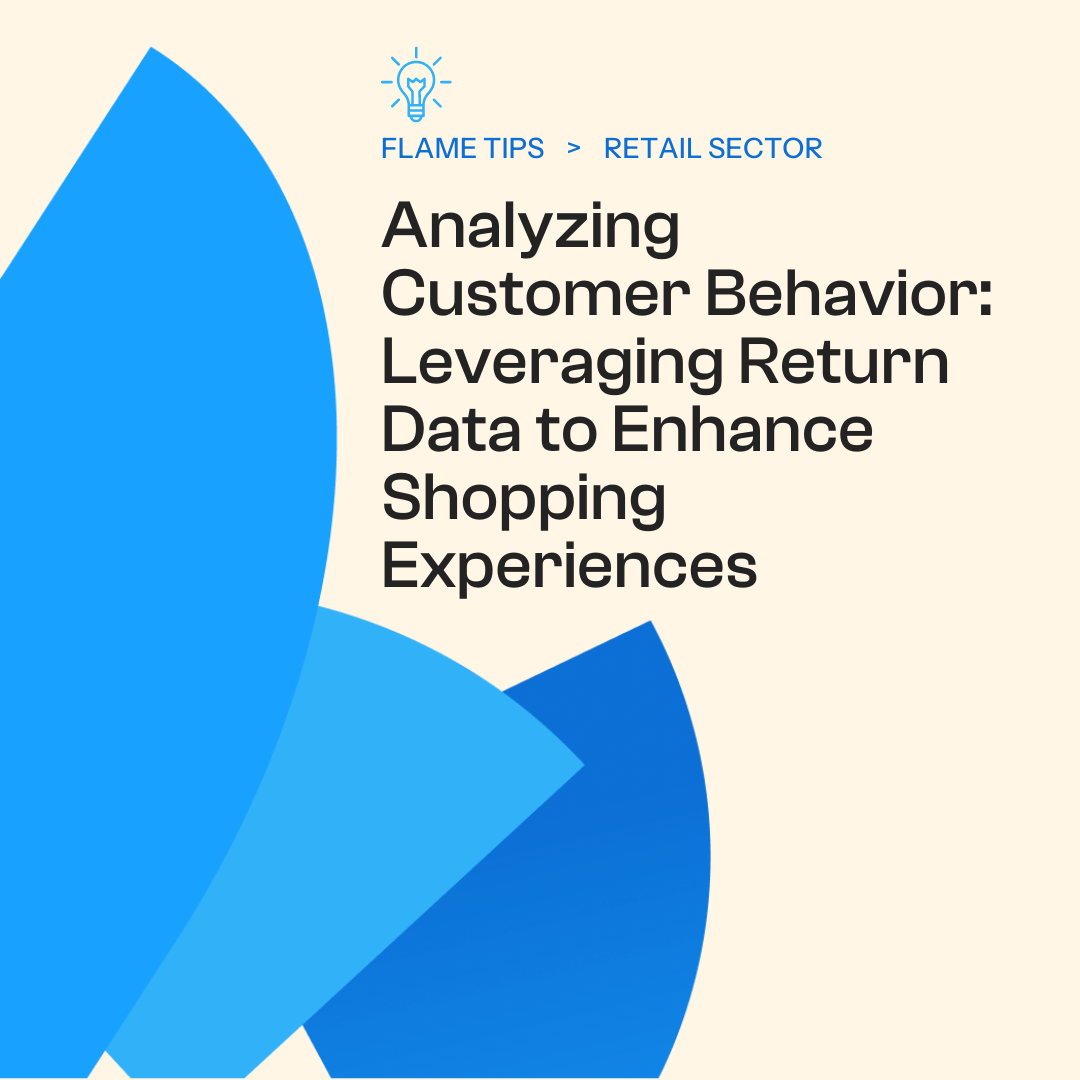 Analyzing Customer Behavior: Leveraging Return Data to Enhance Shopping Experiences | Flame ...