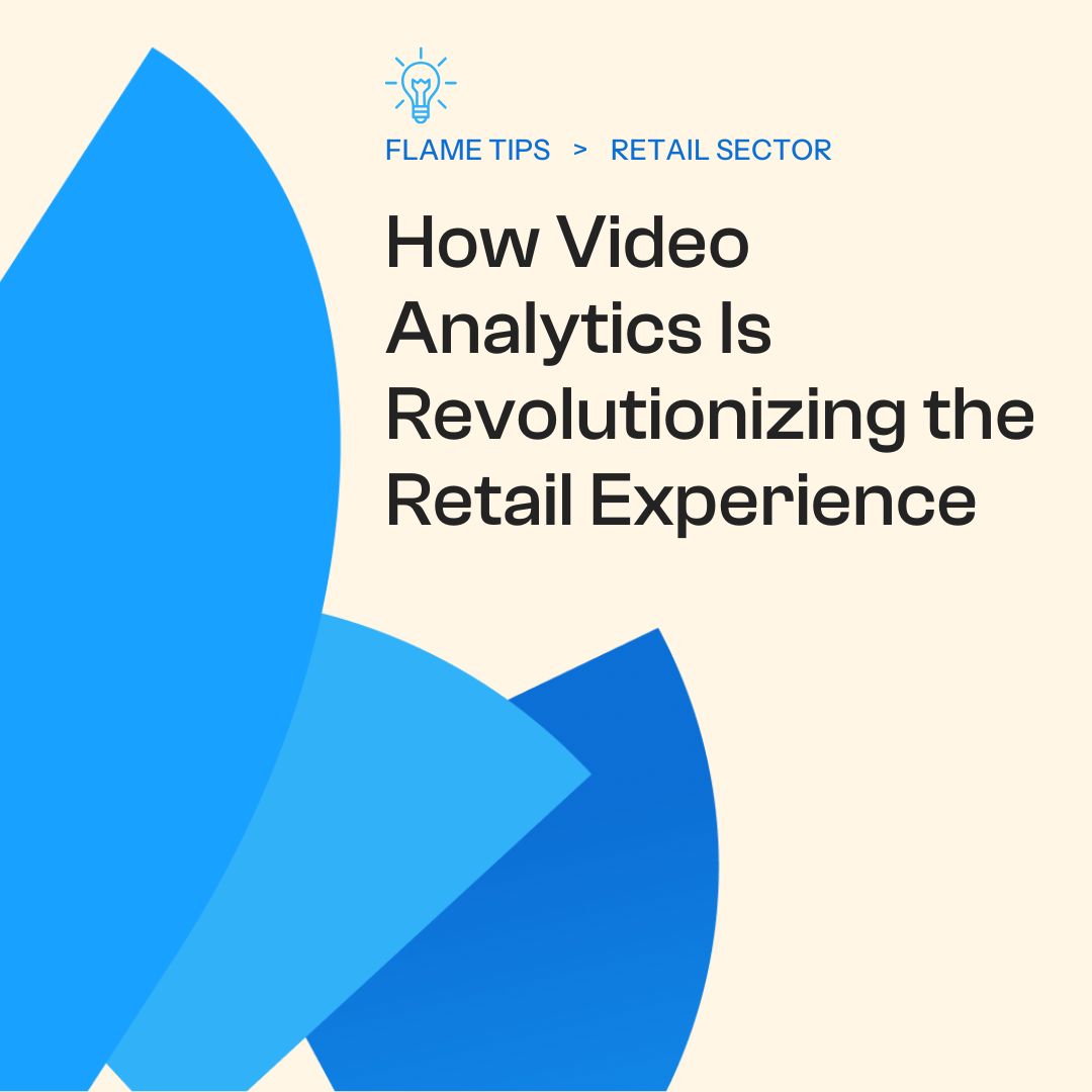 How Video Analytics Is Revolutionizing the Retail Experience | Flame Analytics
